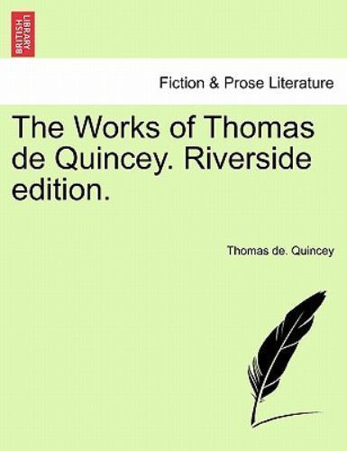 Works of Thomas de Quincey Riverside Edition by Thomas de Quincey (2011 ...
