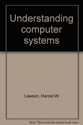 UNDERSTANDING COMPUTER SYSTEMS By Harold W Lawson 9780914894315| eBay