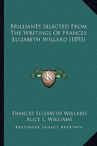 Brilliants Selected from the Writings of Frances Elizabeth Willard by Frances Elizabeth Willard ...