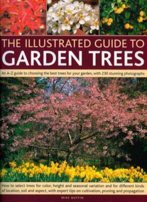 The Illustrated Guide to Garden Trees: An A-Z Guide... by Mike Buffin ...
