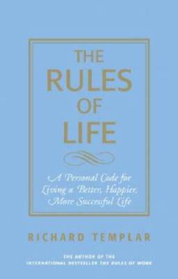 The Rules of Life: A Personal Code for Living a Better, Happier, Mo ...