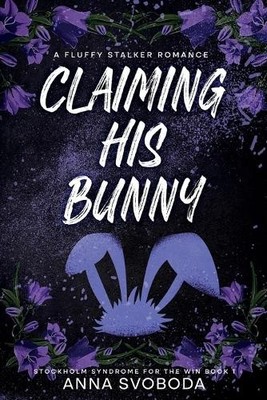 Anna Svoboda Claiming His Bunny (Poche) Stockholm Syndrome for the Win ...