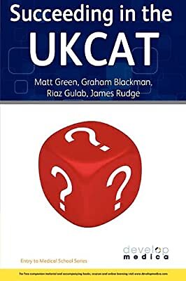 Succeeding in the UKCAT, Matt Green & Graham Blackman & Riaz Gulab ...
