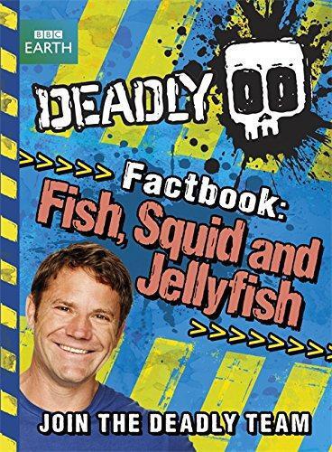 Deadly Factbook: Fish, Squid and Jellyfish: Book 4 (Steve Backshall's ...