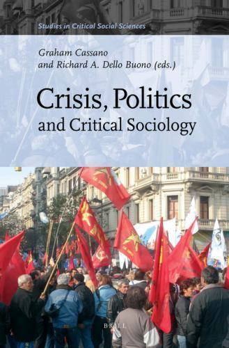 Studies in Critical Social Sciences Ser.: Crisis, Politics and Critical ...