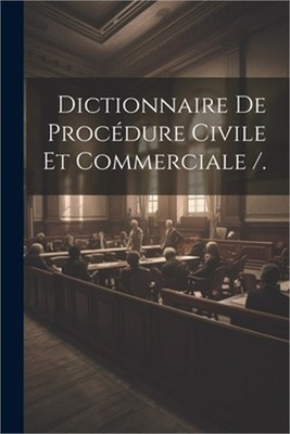 Dictionnaire De Proc dure Civile Et Commerciale /. (Paperback or Softback) | eBay