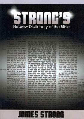 Strong's Hebrew Dictionary of the Bible : A Concise Dictionary of the ...