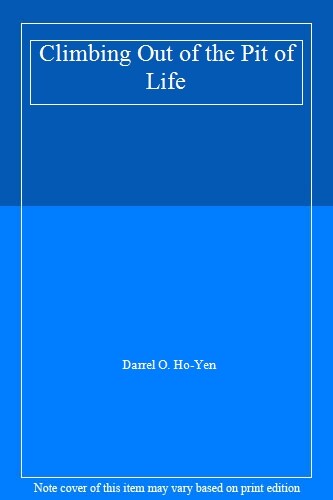 Climbing Out of the Pit of Life By Darrel O. Ho-Yen | eBay