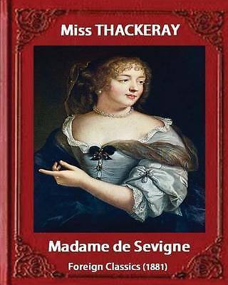 Madame de Sevigne (1881), by Miss Thackeray (Foreign Classic): Sevigne ...