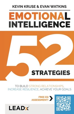 Emotional Intelligence (A LEADx Guide): 52 Strategies to Build Strong ...