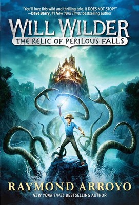 Will Wilder #1: The Relic of Perilous Falls by Raymond Arroyo (English ...
