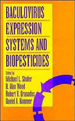 Baculovirus Expression Systems and Biopesticides by Michael L. Shuler ...