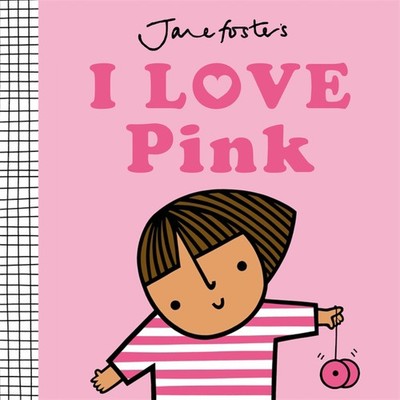 I Love Pink (Jane Foster's Colors) by Foster 9781454712121| eBay