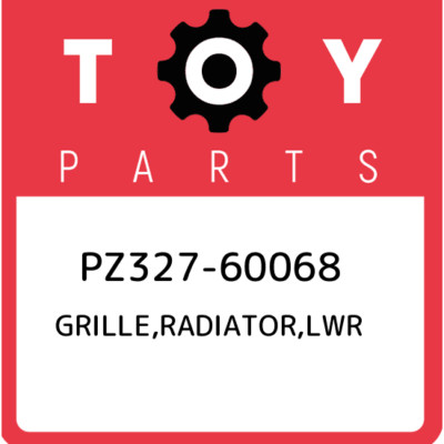 PZ327-60068 Toyota Grille,radiator,lwr PZ32760068, New Genuine OEM Part ...