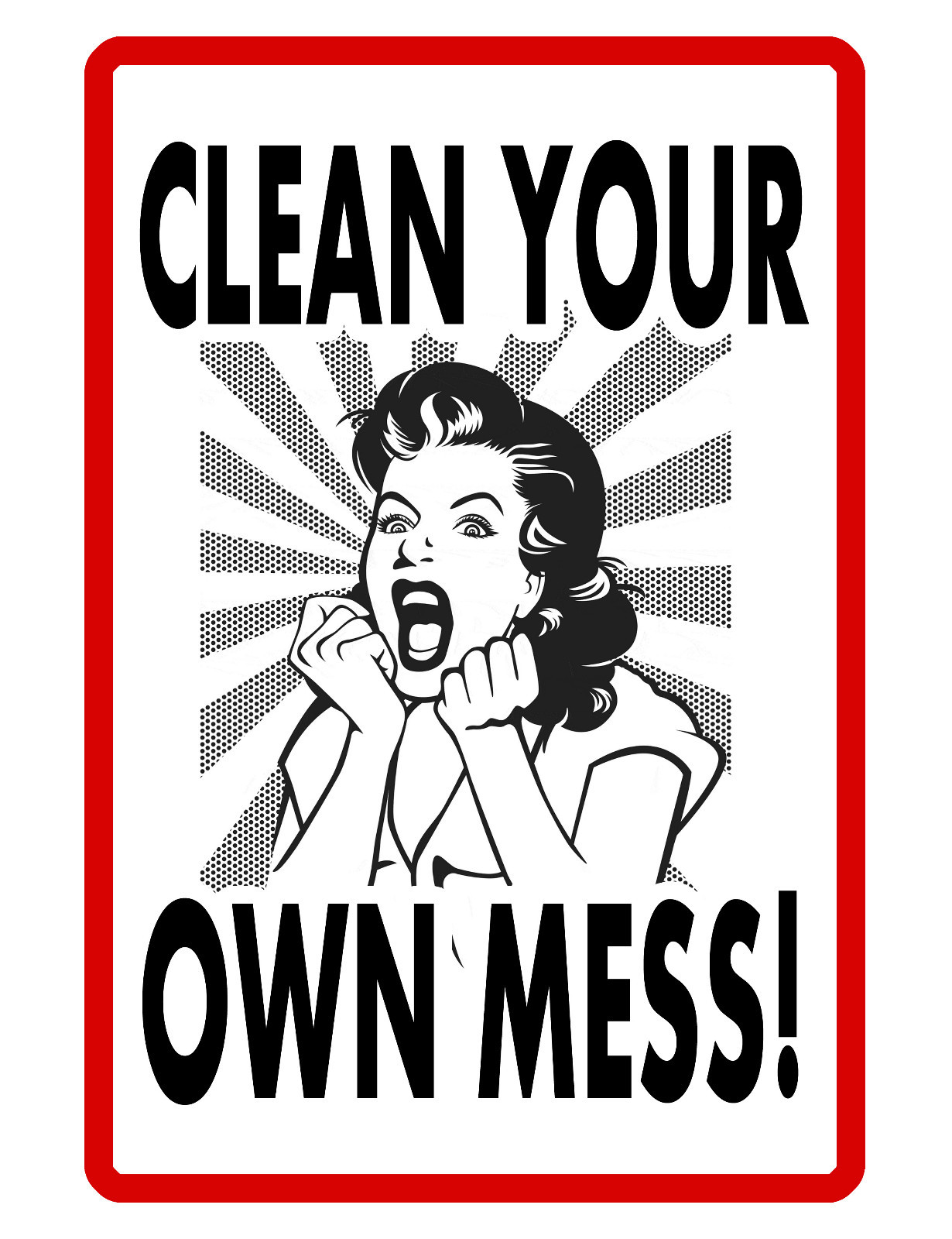 CLEAN MESS SIGN FUNNY SIGN DURABLE ALUMINUM NO RUST FULL COLOR CUSTOM ...