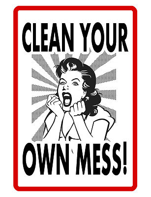 CLEAN MESS SIGN FUNNY SIGN DURABLE ALUMINUM NO RUST FULL COLOR CUSTOM ...