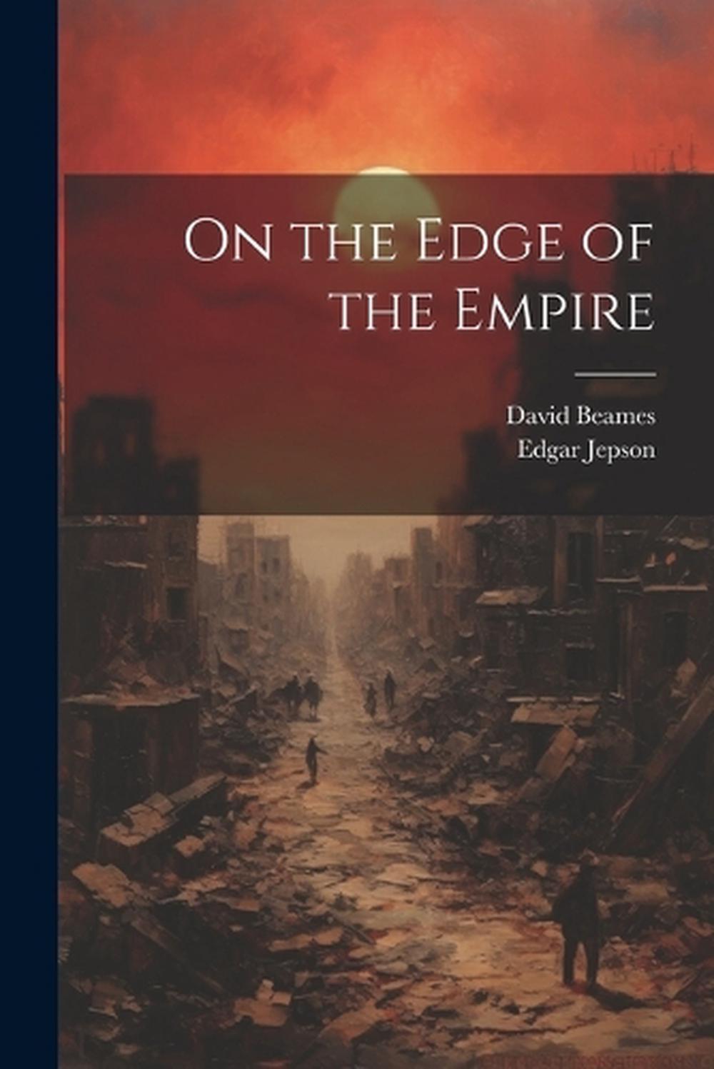 On the Edge of the Empire by David Beames and Edgar Jepson (2023, Trade Paperback) for sale ...