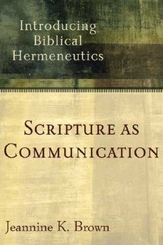 Scripture as Communication: Introducing Biblical Hermeneutics ...
