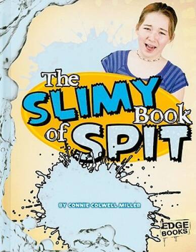 The Slimy Book of Spit (The Amazingly Gross Human Body) - Library ...