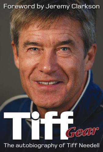 Tiff Gear : The Autobiography of Tiff Needell by Tiff Needell (2011 ...