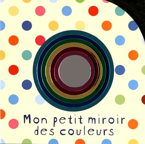 Mon petit miroir des couleurs Aimee Chapman Natalie Munday Pip Tinsley ...