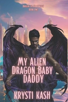 My Alien Dragon Baby Daddy: The Dragon Space Odyssey by Kenya Goree ...
