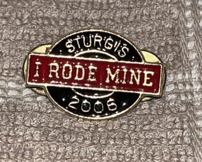 I Rode Mine Sturgis 2006 Lapel Pin Motorcycle Biker Souvenir Bike Week ...