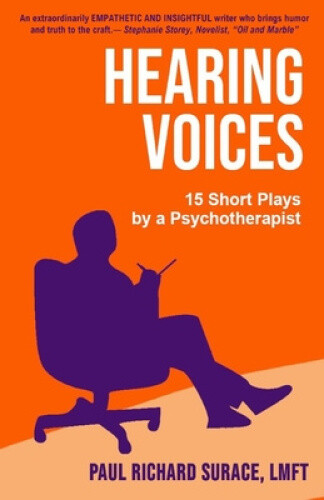Hearing Voices: 15 Short Plays by a Psychotherapist by Paul Richard ...