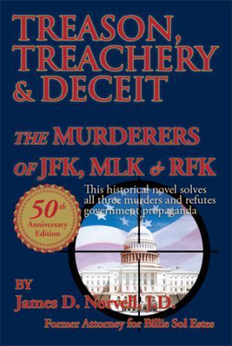 Treason, Treachery & Deceit : The Murderers of JFK, MLK, & RFK ...
