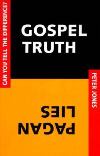 Gospel Truth/Pagan Lies: Can You Tell the Difference? - Paperback ...