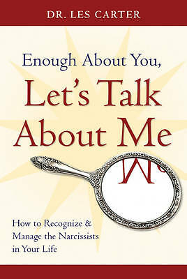 Enough About You, Let's Talk About Me: How to Recognize and Manage the ...