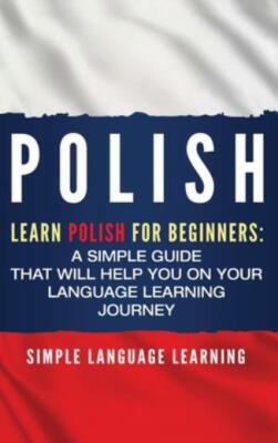 Polish: Learn Polish For Beginners: A Simple Guide That Will Help You ...