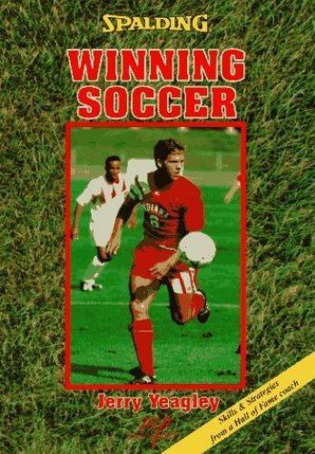 Spalding Sports Library: Winning Soccer by Jerry Yeagley (1994, Trade ...