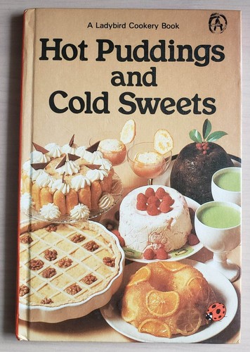 HOT PUDDINGS AND COLD SWEETS ~ Series 824 ~ A LADYBIRD COOKERY BOOK ...