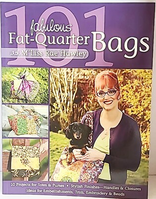 101 Fabulous Fat-Quarter Bags with M'Liss: 10 Projects for Totes ...