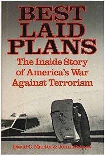 Best Laid Plans: The Inside Story of Americas War Against Terrorism ...
