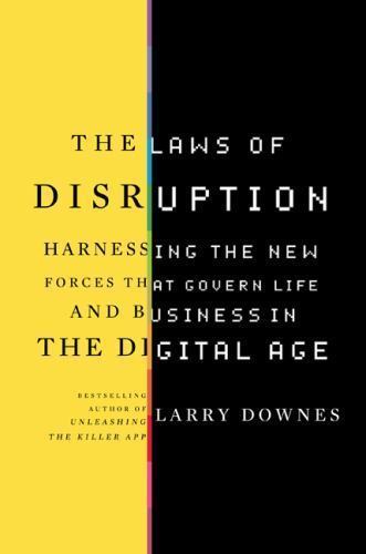 The Laws of Disruption: Harnessing the New Forces That Govern Life and ...