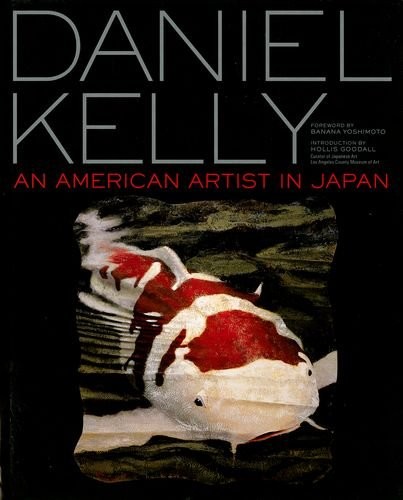 DANIEL KELLY: AN AMERICAN ARTIST IN JAPAN By Hollis Goodall - Hardcover ...