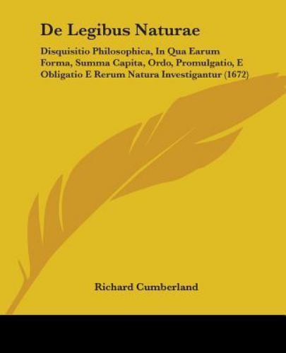 De Legibus Naturae : Disquisitio Philosophica, in Qua Earum Forma ...