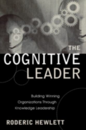 Cognitive Leader : Building Winning Organizations Through Knowledge ...