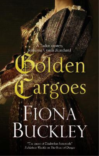 Fiona Buckley Golden Cargoes (Relié) Tudor mystery featuring Ursula ...