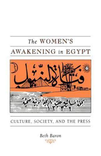 The Women's Awakening in Egypt: Culture, Society, and the Press, Baron ...