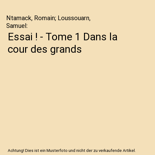 Essai ! - Tome 1 Dans la cour des grands, Ntamack, Romain; Loussouarn ...