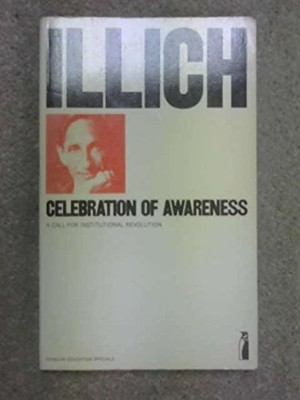 Celebration of Awareness: A Call For ..., Illich, I. D. | eBay
