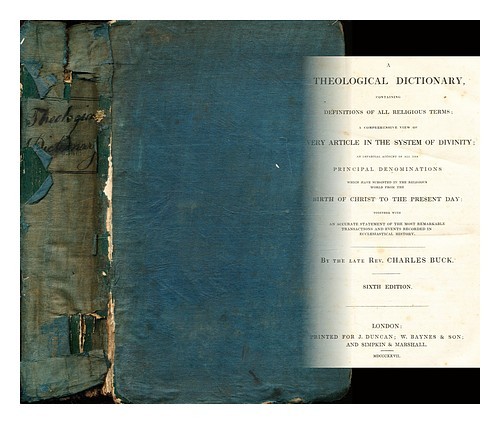 BUCK, THE LATE REV. CHARLES A Theological Dictionary, containing ...