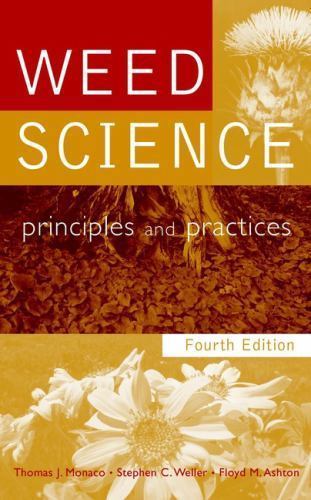 Weed Science : Principles and Practices by Stephen C. Weller, Thomas J ...