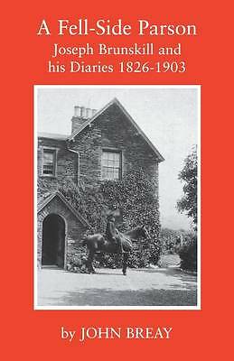 A Fell-Side Parson: Joseph Brunskill and his Diaries 1826-1903 by John Breay (Paperback, 2012 ...