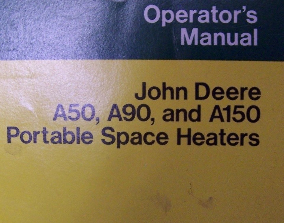 JOHN DEERE OPERATOR'S MANUAL A50, A90, A150 PORTABLE SPACE HEATERS OM ...