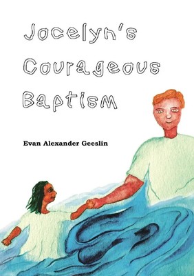 Evan Alexander Geeslin | Jocelyn's Courageous Baptism | Taschenbuch ...