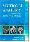 Sectional Anatomy for Imaging Professionals by Kelley MS RT(R), Lorrie ...
